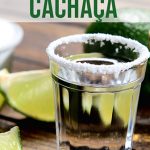 Cachaça 101: A Complete Guide to Brazil's Most Popular Spirit • I Heart ...