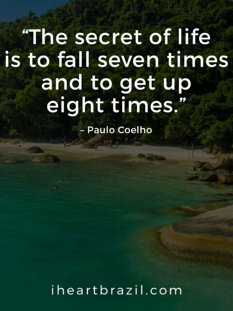 81 Paulo Coelho Quotes You Should Read Every Day • I Heart Brazil